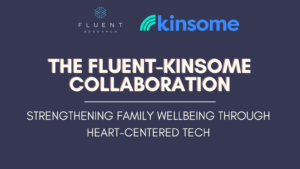 The Kinsome-Fluent Collaboration - Fluent Research